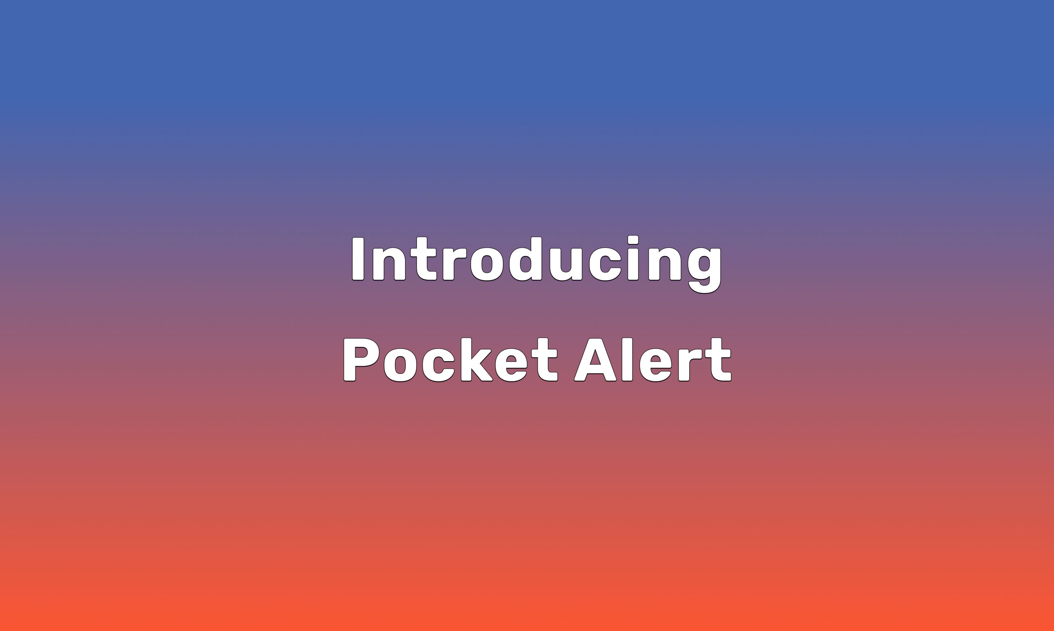 Introducing Pocket Alert